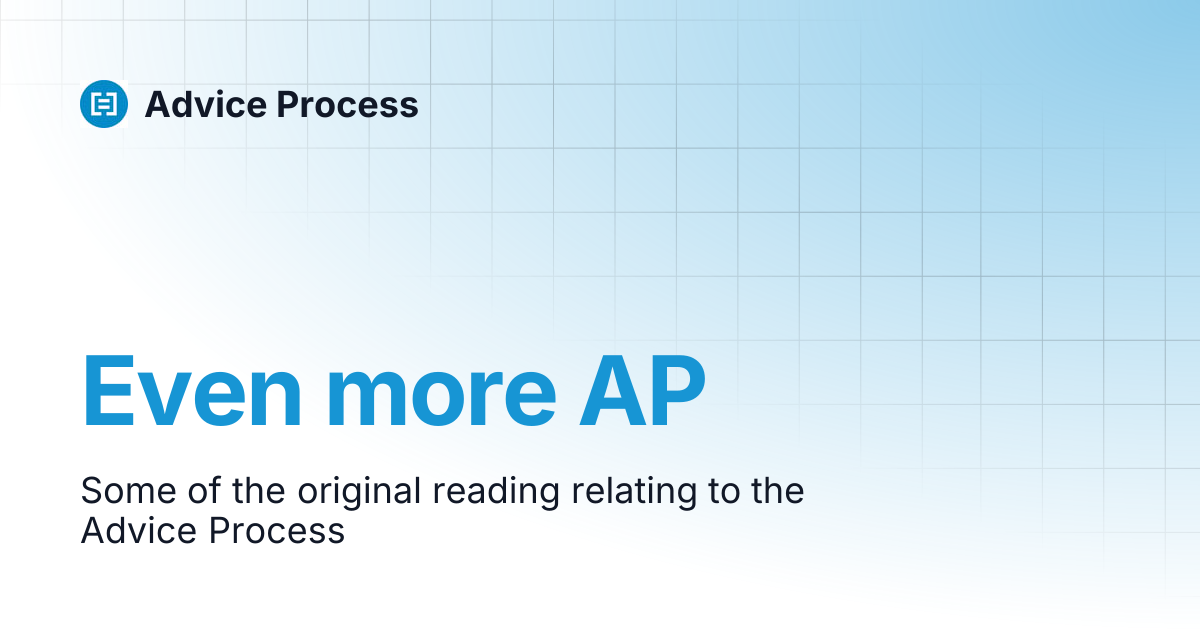Even more AP | Advice Process