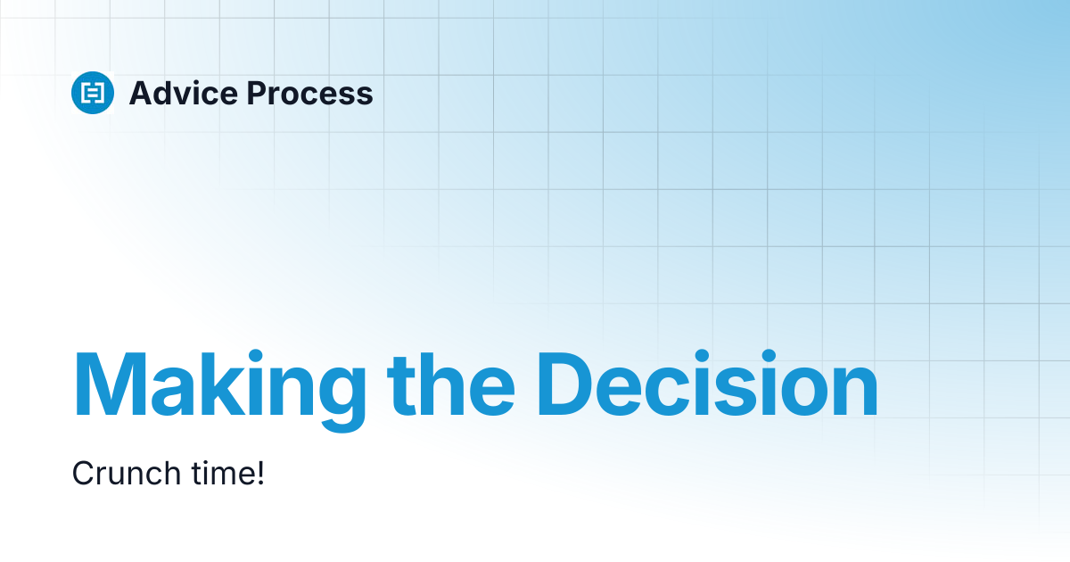 Making the Decision | Advice Process