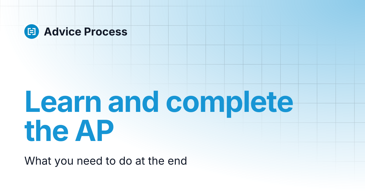 Learn and complete the AP | Advice Process