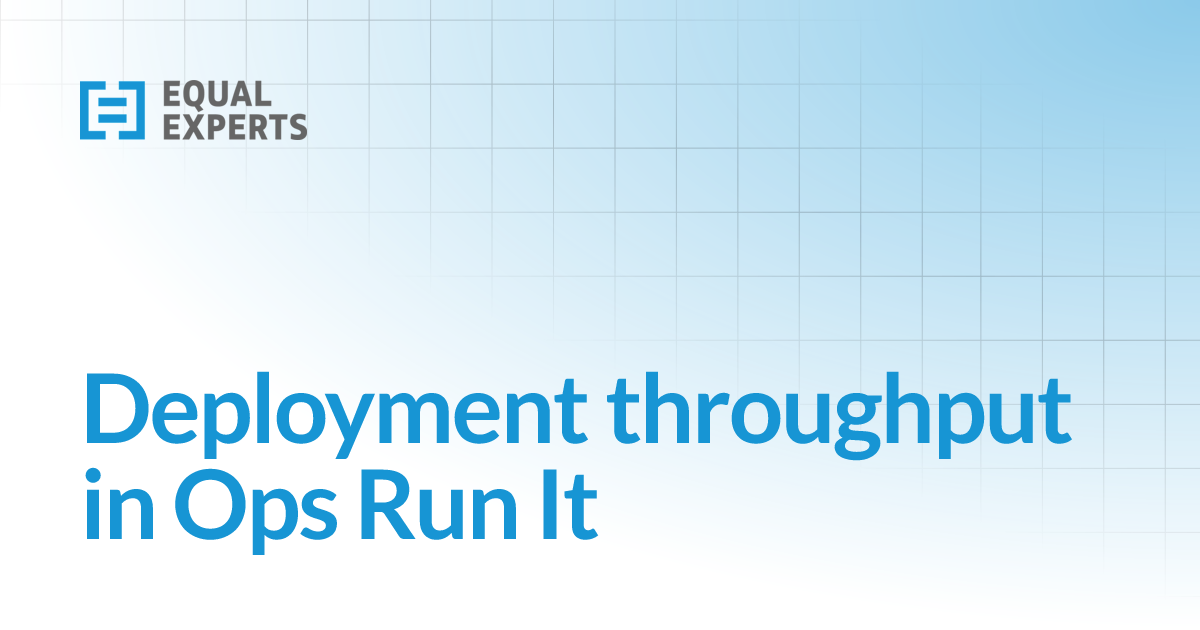 Deployment throughput in Ops Run It | You Build It You Run It playbook